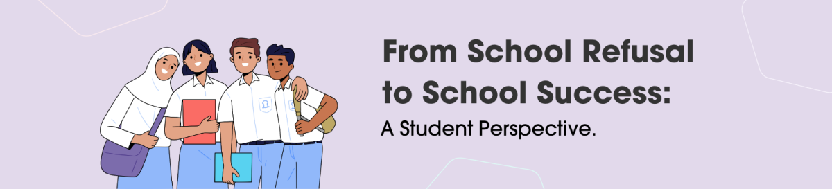 From School Refusal to School Success: A Student Perspective - Amaze